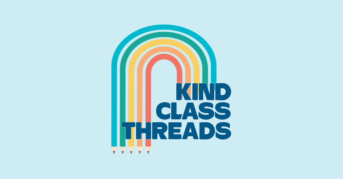 Kind Class Threads – Uplifting Teachers. Encouraging Classrooms ...